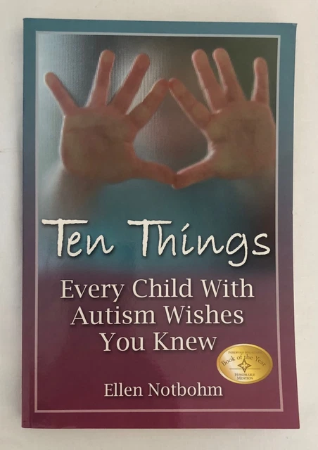 TEN THINGS EVERY CHILD WITH AUTISM WISHES YOU KNEW ELLEN NOTBOHM ...