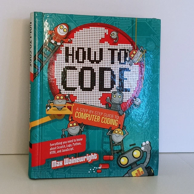 HOW TO CODE : A Step-By-Step Guide to Computer Coding by Max ...