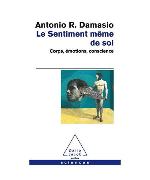 LE SENTIMENT MÊME de soi : Corps, émotions, conscience, Damasio, Antonio R. EUR 10,09 - PicClick FR