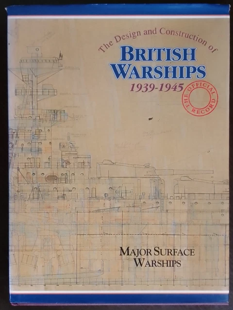 THE DESIGN AND Construction Of British Warships 1939 1945 Major Surface ...