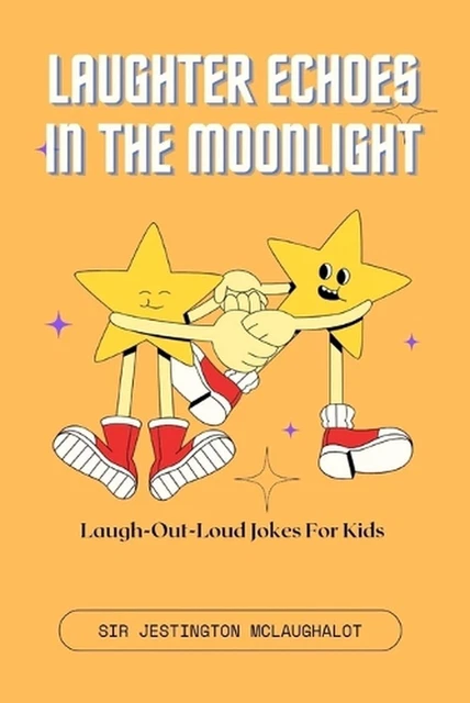 LAUGHTER ECHOES IN the Moonlight: Laugh-Out-Loud Jokes For Kids by Sir Jestingto EUR 19,82 ...