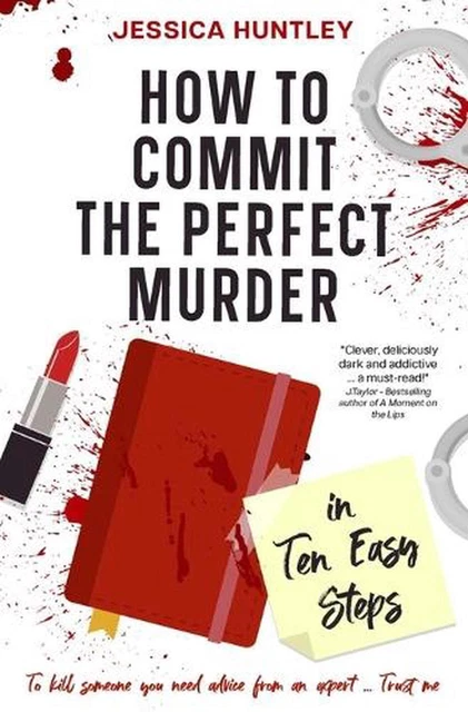 HOW TO COMMIT the Perfect Murder in Ten Easy Steps by Jessica Huntley ...