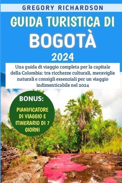 GUIDA TURISTICA DI Bogot 2024: Una guida di viaggio completa per la ...