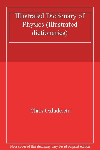 ILLUSTRATED DICTIONARY OF Physics (Illustrated dictionaries) By Chris ...