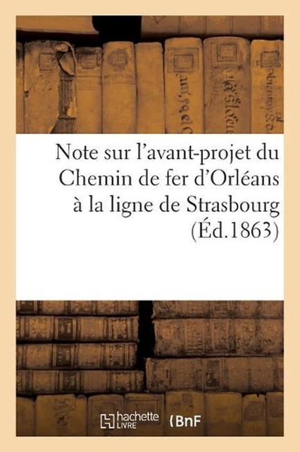NOTE SUR L'AVANT-PROJET Du Chemin de Fer d'Orlans La Ligne de ... NOTE SUR L'AVANT-PROJET Du Chemin de Fer d'Orlans La Ligne de ...