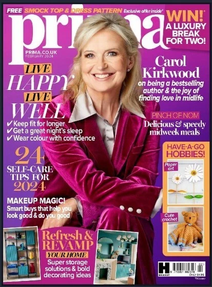 PRIMA (UK) MAGAZINE Issue: February 2024/ CAROL KIRKWOOD $17.50 ...