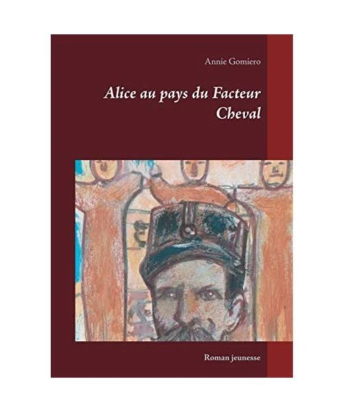 ALICE AU PAYS du Facteur Cheval: Roman jeunesse, Annie Gomiero EUR 8,99 ...