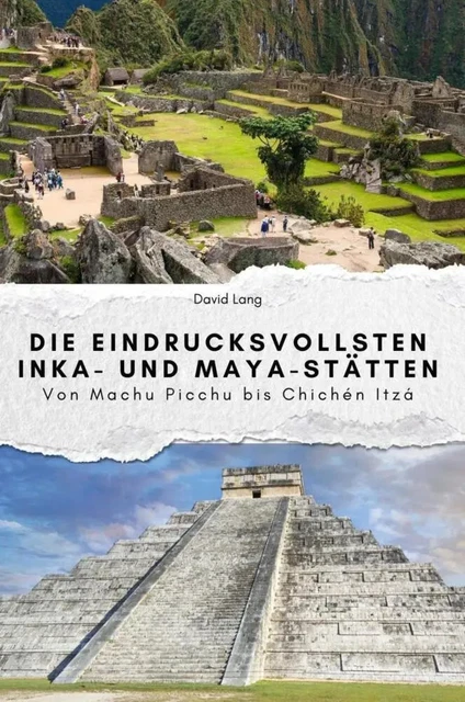 DIE EINDRUCKSVOLLSTEN INKA- und Maya-Stätten - Das perfekte Geschenk ...