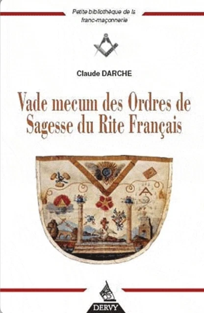 VADE-MECUM DES ORDRES de Sagesse du Rite Français Claude DARCHE ...
