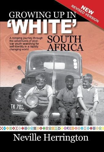 NEVILLE HERRINGTON GROWING Up in “White” South Africa (Poche) EUR 27,55 ...