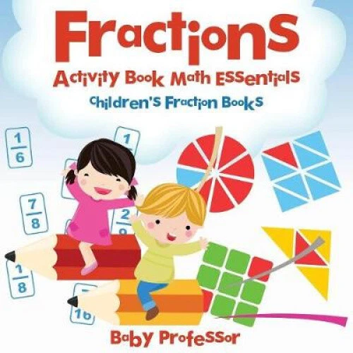 FRACTIONS ACTIVITY BOOK Math Essentials: Children's Fraction Books EUR ...