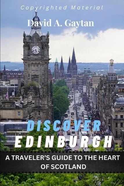 DISCOVER EDINBURGH: A Traveler's Guide to the Heart of Scotland by David A. Gayt £15.21 ...