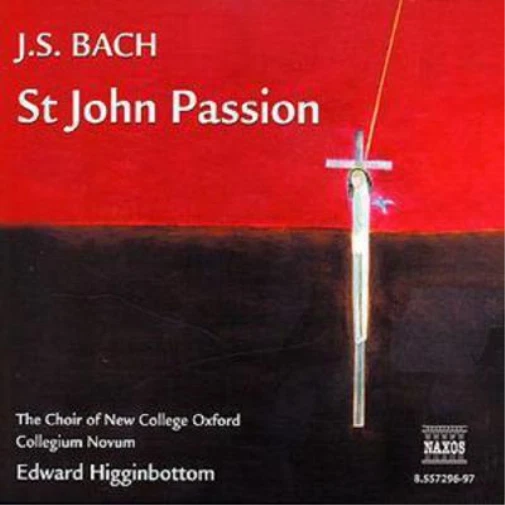 JOHANN SEBASTIAN St. John Passion (Higginbottom, Choir of New College ...