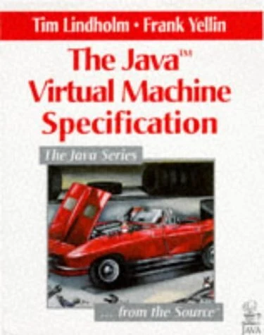 JAVA VIRTUAL MACHINE SPECIFICATION, THE By Tim Lindholm & Frank Yellin ...
