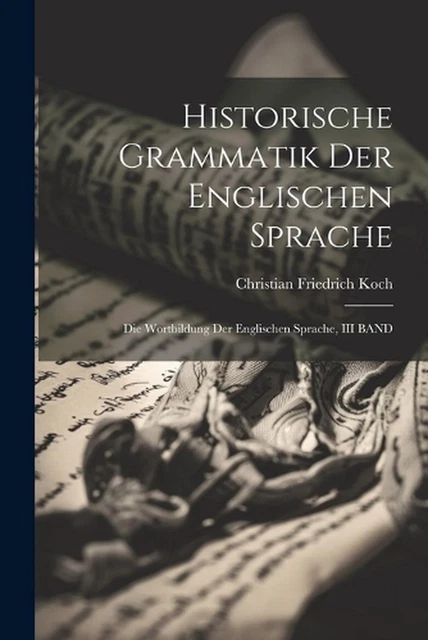 HISTORISCHE GRAMMATIK DER Englischen Sprache: Die Wortbildung Der ...