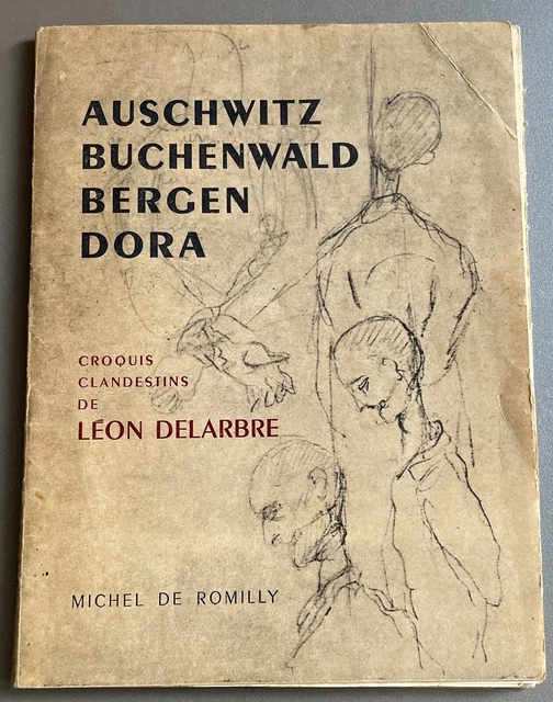 CROQUIS CLANDESTINS DE Léon Delarbre "Auschwitz/Bergen.." Ed. M. De ...