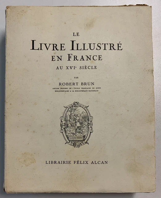 LE LIVRE ILLUSTRÉ en France au 16e siècle par Robert Brun EUR 59,00 ...