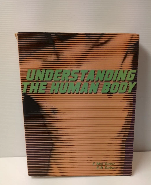 UNDERSTANDING THE HUMAN Body By E.R. Tudor,E. Mcl. Tudor, Kate C EUR 23 ...