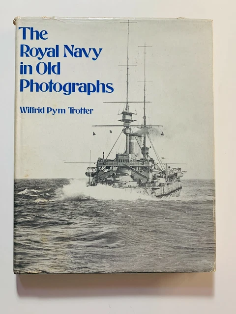 ROYAL NAVY IN Old Photographs By Wilfred Pym Trotter, 1975 $24.50 ...