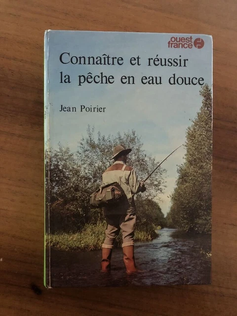 CONNAÎTRE ET RÉUSSIR la pêche en eau douce | Jean Poirier | Bon état EUR 4,00 - PicClick FR