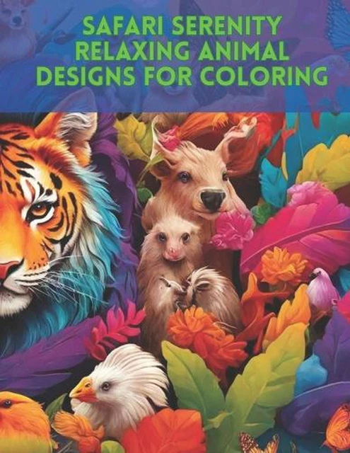 SAFARI SERENITY: RELAXING Animal Designs for Coloring: Coloring Book ...