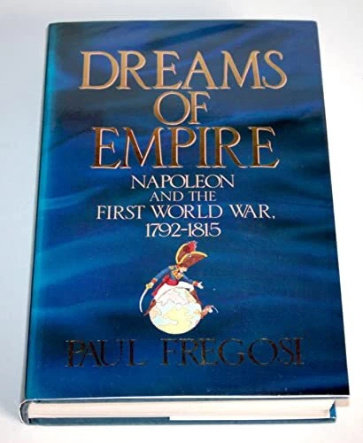 DREAMS OF EMPIRE: Napoleon and the First World War, 1792-1815 $9.58 ...