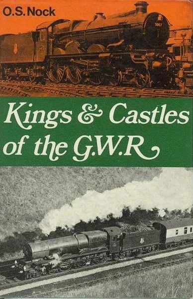 KINGS & CASTLES of the G.W.R. by O.S. Nock - GWR Great Western Steam ...