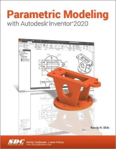 PARAMETRIC MODELING WITH Autodesk Inventor 2020 by Shih, Randy H. $136. ...