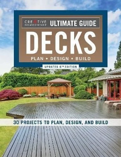 ULTIMATE GUIDE: DECKS, Updated 6th Edition Plan, Design, Build ...