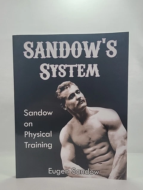 SANDOW'S SYSTEM: SANDOW on Physical Training (ORIGINAL 1894 VERSION ...