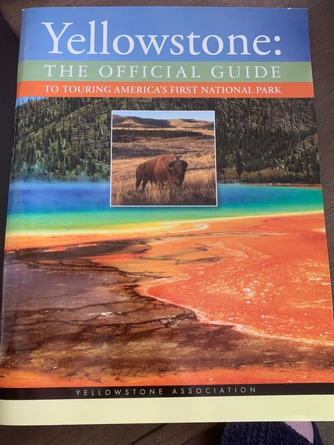 YELLOWSTONE: THE OFFICIAL Guide to Touring America's First National ...