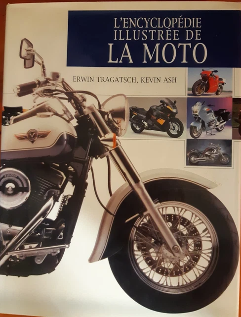 L'ENCYCLOPÉDIE ILLUSTRÉE DE la moto, de Erwin Tragatsch, Kevin Ash ed ...