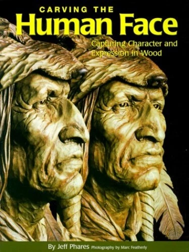 CARVING THE HUMAN Face: Capturing Char..., Phares, Jeff EUR 14,38 ...