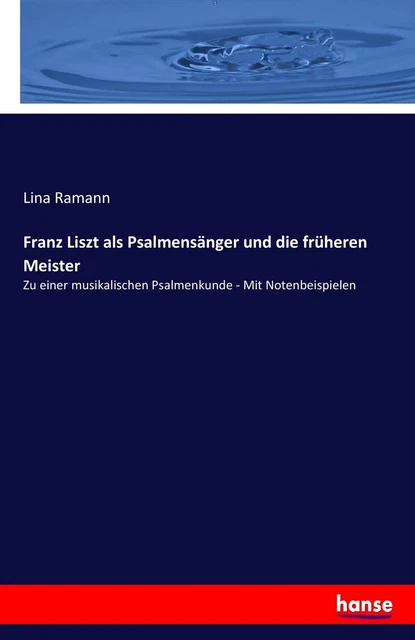 FRANZ LISZT ALS Psalmensänger und die früheren Meister Lina Ramann ...