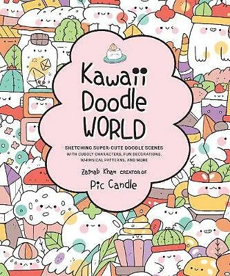 KAWAII DOODLE WORLD: Sketching Super-Cute Doodle Scenes with Cuddly ...