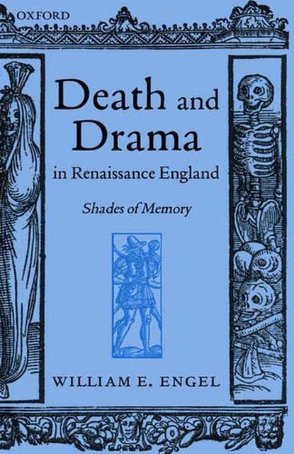 DEATH AND DRAMA in Renaissance England: Shades of Memory by William ...