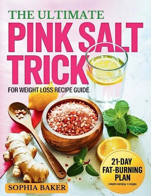 THE ULTIMATE PINK Salt Trick for Weight Loss Recipe Guide: Transform ...