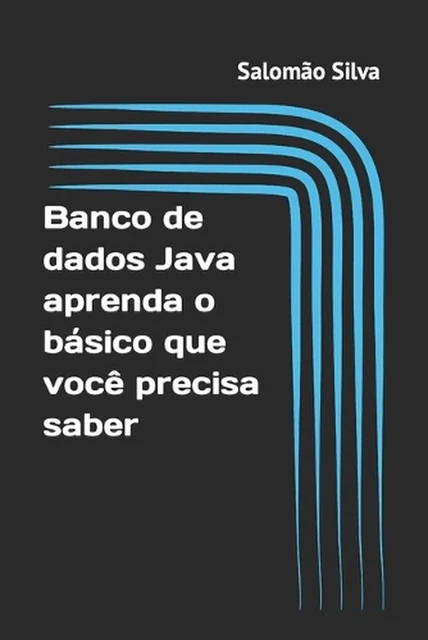 BANCO DE DADOS Java - Aprenda o bsico que voc precisa saber by Salom?o ...