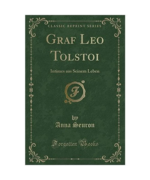 GRAF LEO TOLSTOI: Intimes aus Seinem Leben (Classic Reprint), Anna ...