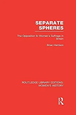 SEPARATE SPHERES: THE Opposition to Womens Suffrage in Britain ...