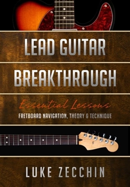 LEAD GUITAR BREAKTHROUGH: Fretboard Navigation, Theory & Technique ...