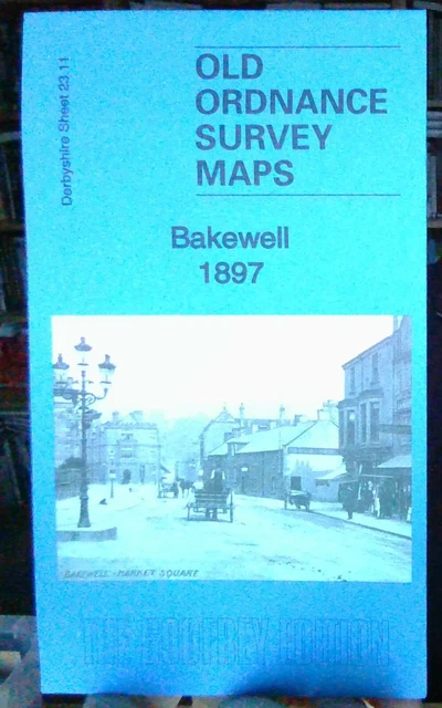 MAP OF BAKEWELL 1897: Derbyshire Sheet 23.11 by Alan Godfrey NEW £4.50 ...