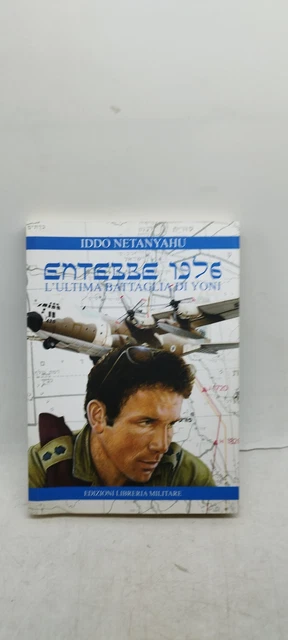 IDDO NETANYAHU ENTEBBE 1976 l'ultima battaglia di yoni EUR 25,00 ...