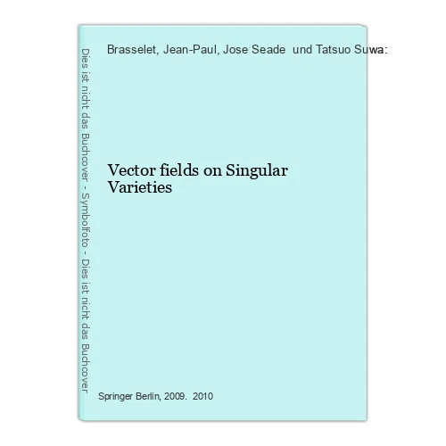 VECTOR FIELDS ON Singular Varieties Brasselet, Jean-Paul, Jose Seade ...
