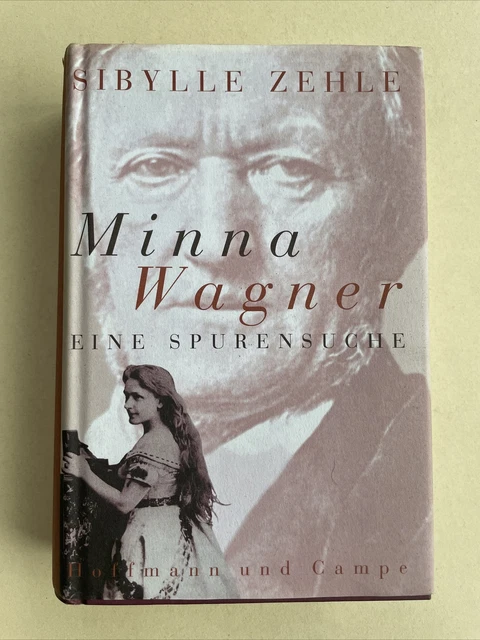 MINNA WAGNER EINE Spurensuche Zehle, Sibylle: Biografie Richard Wagner ...