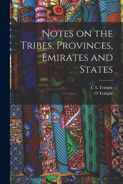 NOTES ON THE Tribes, Provinces, Emirates and States by O. Temple ...