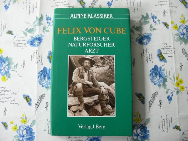 FELIX VON CUBE-BERGSTEIGER, Naturforscher, Arzt / Alpine Klassiker EUR ...