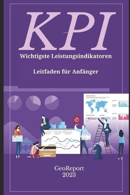 KPI WICHTIGSTE LEISTUNGSINDIKATOREN: Leitfaden f?r Anf?nger by Geo Report Paperb £26.49 ...