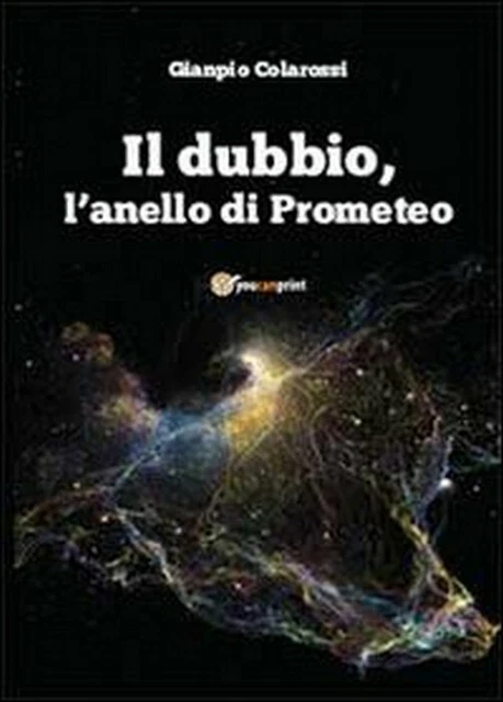 IL DUBBIO, L’ANELLO di Prometeo - Gianpio Colarossi, 2013, Youcanprint ...