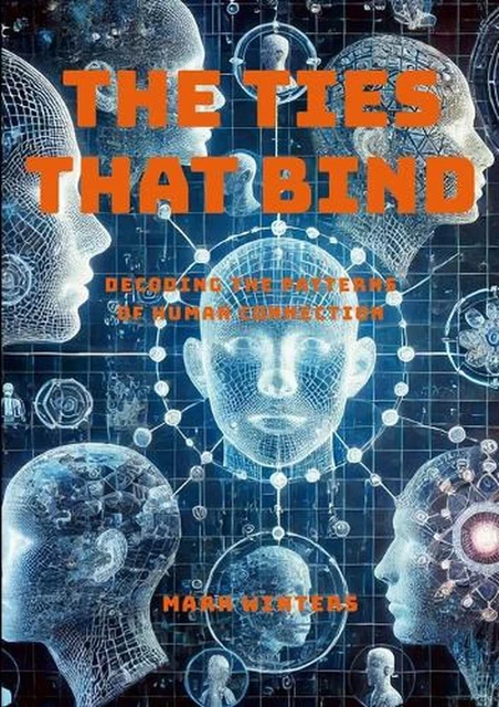 THE TIES THAT Bind: Decoding the Patterns of Human Connection by Mark ...